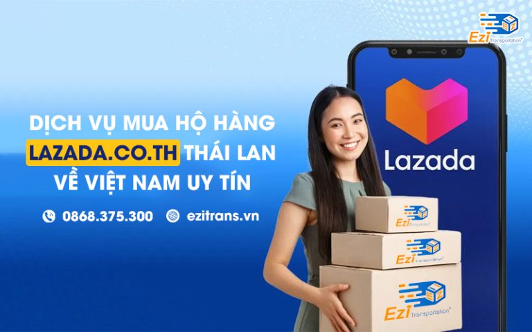 Dịch vụ mua hộ hàng Lazada Thái Lan về Việt Nam uy tín